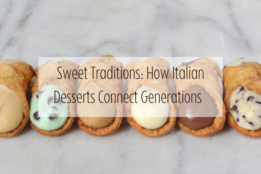 Sweet Traditions: How Italian Desserts Connect Generations – Golden ...